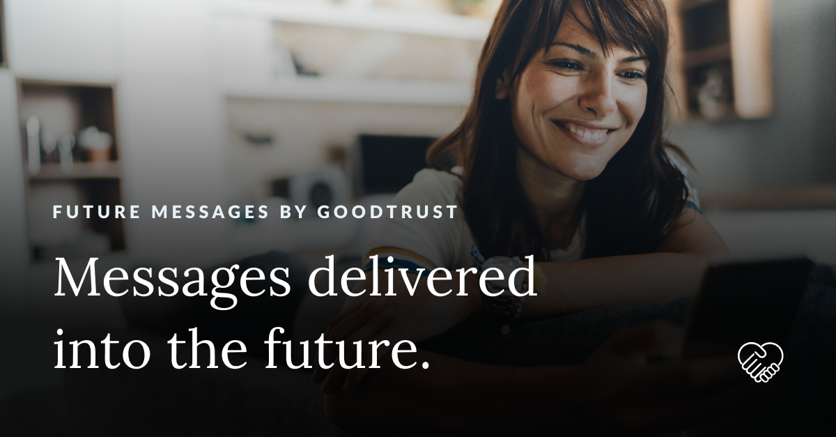 Messages Delivered Into The Future | GoodTrust